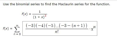 Solved Use the binomial series to find the Maclaurin series | Chegg.com