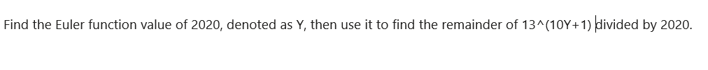 Solved Find the Euler function value of 2020, denoted as Y, | Chegg.com