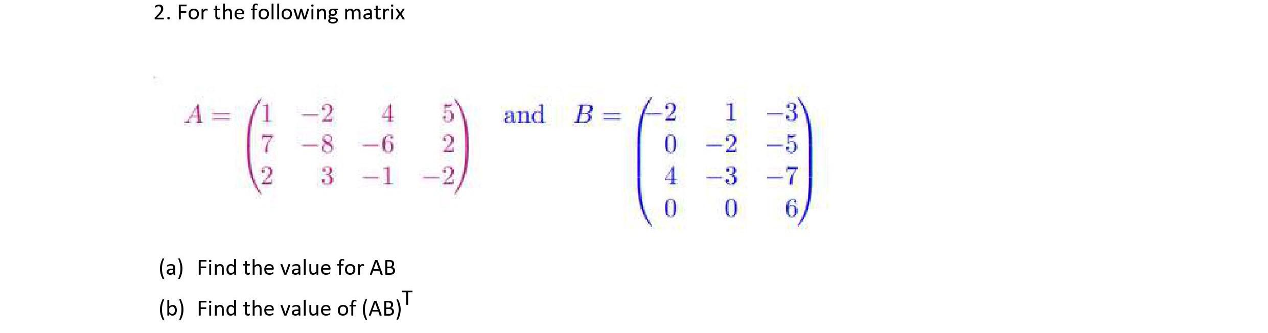 Solved 2. For the following matrix A=⎝⎛172−2−834−6−152−2⎠⎞ | Chegg.com