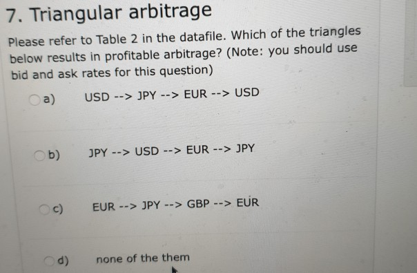 Solved 7. Triangular arbitrage Please refer to Table 2 in | Chegg.com