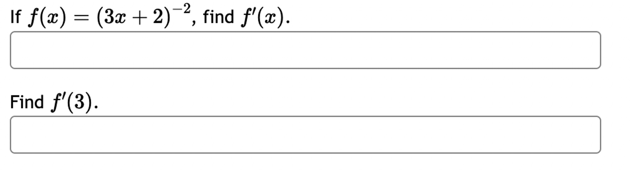 Solved If f(x)=(3x+2)-2, ﻿find f'(x)Find f'(3). | Chegg.com