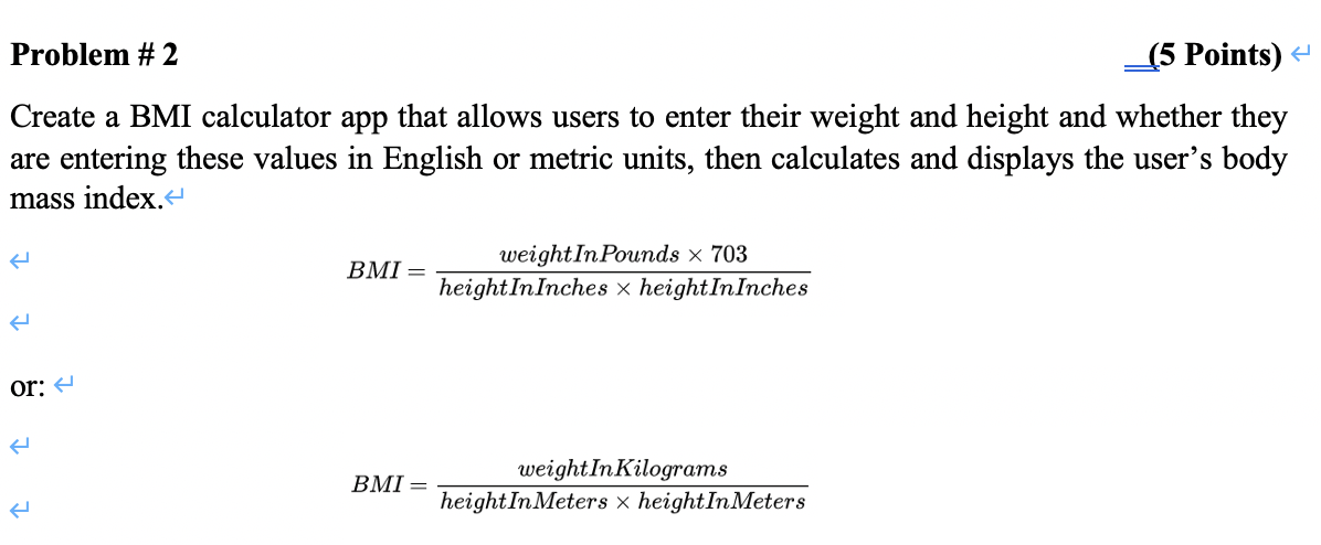 Solved Problem #2 _(5 Points) Create a BMI calculator app | Chegg.com