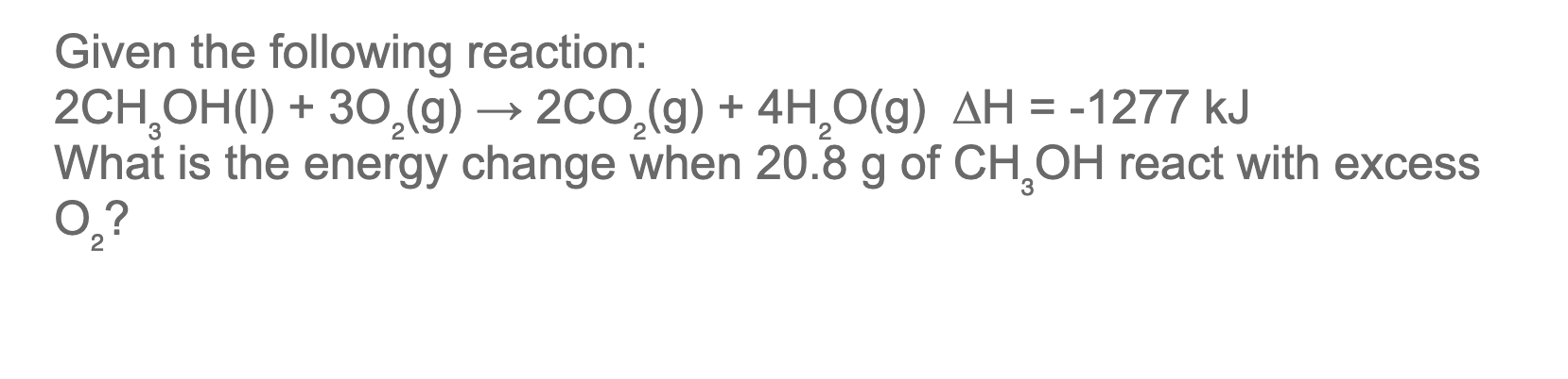 Solved Given the following reaction: 2CH3OH(I)+3O2( g)→2CO2( | Chegg.com