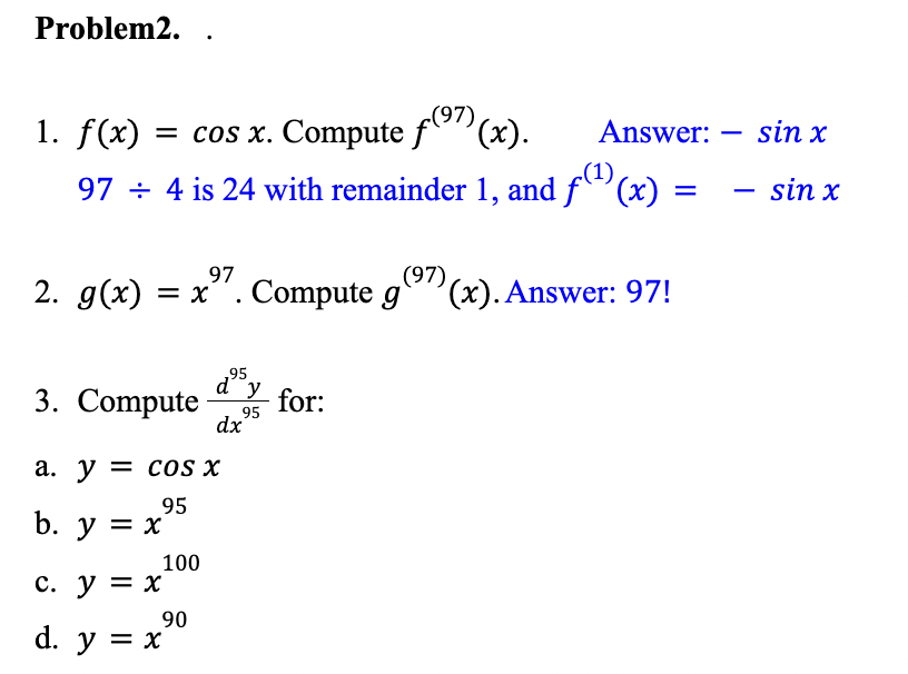 Solved 1. f(x)=cosx. Compute f(97)(x). Answer: −sinx 97÷4 is | Chegg.com