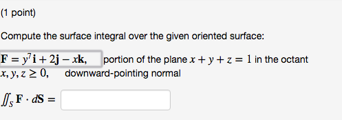 Solved (1 point) Compute the surface integral over the given | Chegg.com