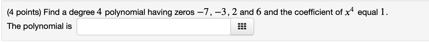 Solved (4 points) Find a degree 4 polynomial having zeros | Chegg.com | Chegg.com