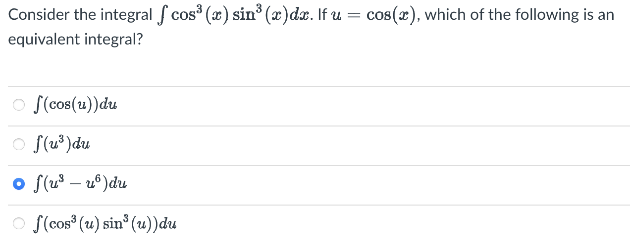 Solved Consider the integral ∫cos3(x)sin3(x)dx. If u=cos(x), | Chegg.com