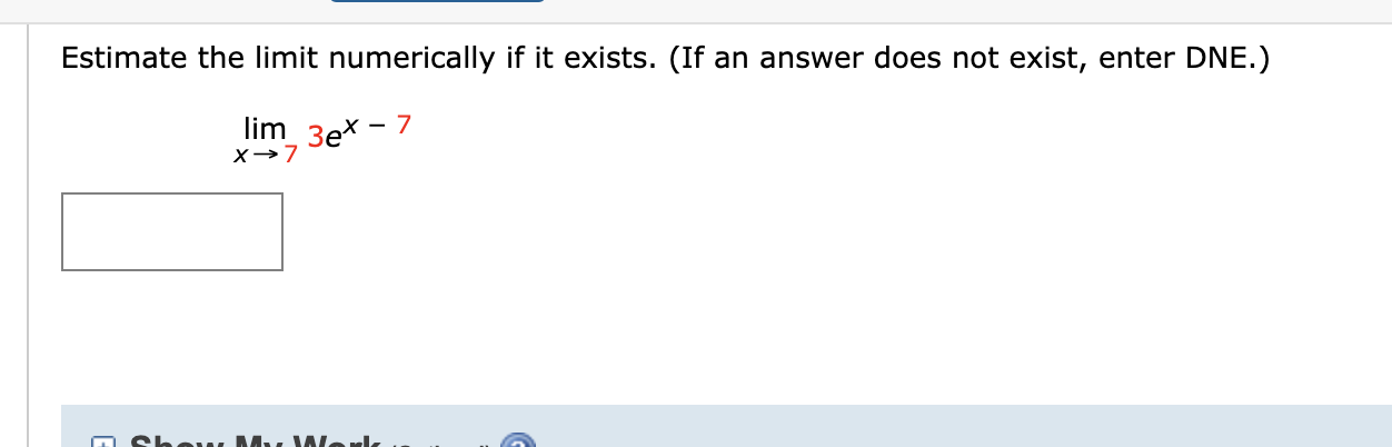 Solved Estimate the limit numerically if it exists. (If an | Chegg.com