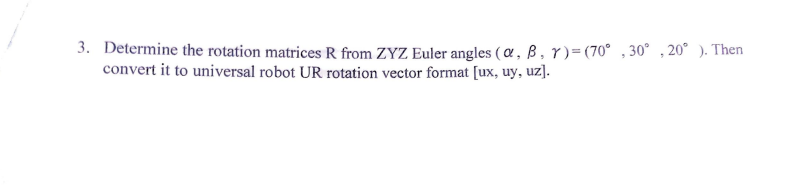 Solved 3. Determine the rotation matrices R from ZYZ Euler | Chegg.com