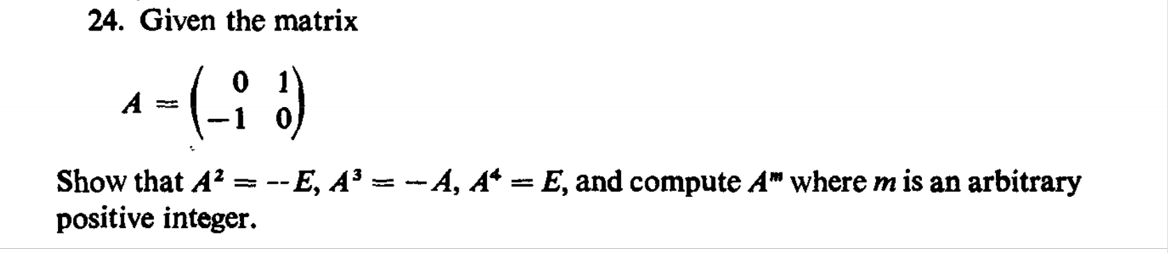 Solved 24. Given the matrix 1 1-(-:o) A Show that A² = --E, | Chegg.com