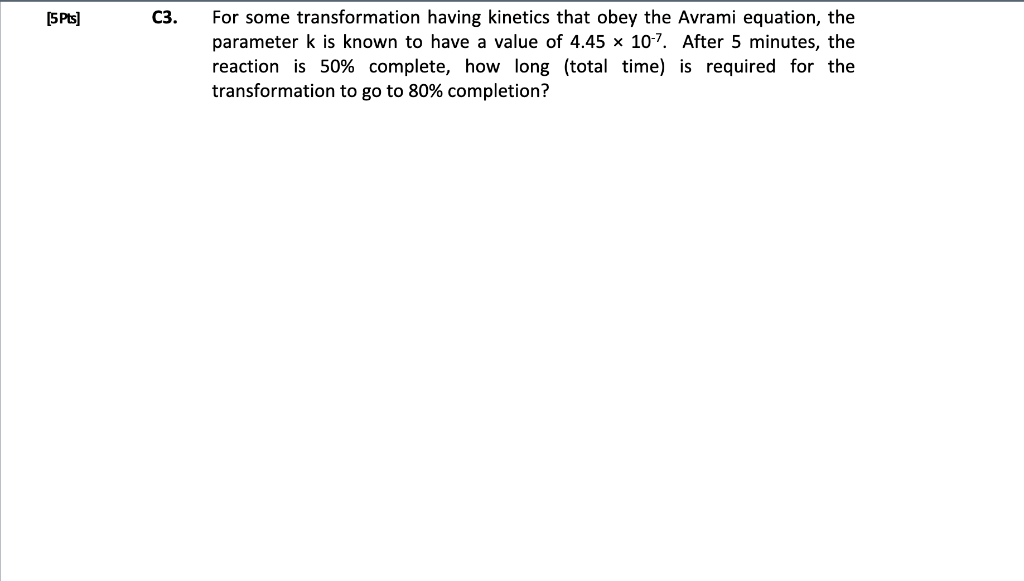 Solved (5Pts] C3. For some transformation having kinetics | Chegg.com