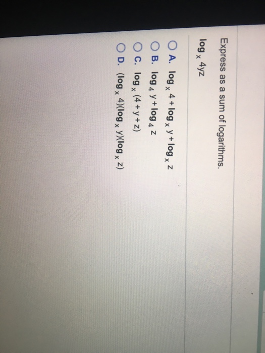 Solved Express as a sum of logarithms, log_x 4yz A. log_x 4 | Chegg.com