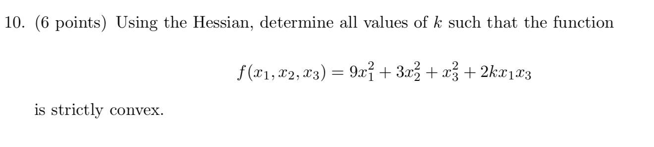 Solved 10. (6 points) Using the Hessian, determine all | Chegg.com