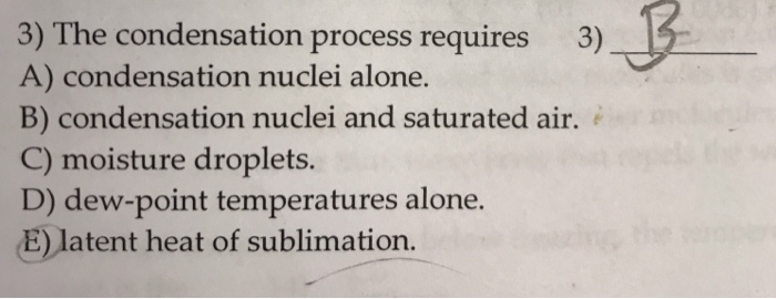 Solved 3) The condensation process requires 3) A) | Chegg.com