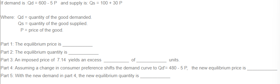 Solved f demand is :Qd=600−5P and supply is: Qs=100+30P | Chegg.com
