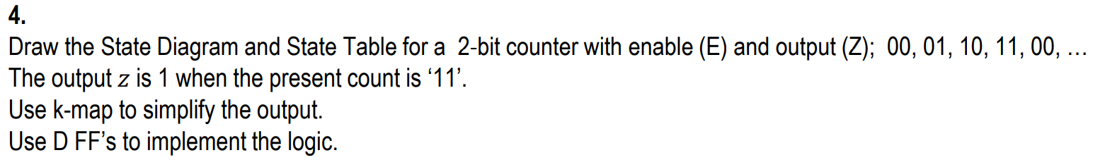 4. Draw the State Diagram and State Table for a 2-bit | Chegg.com