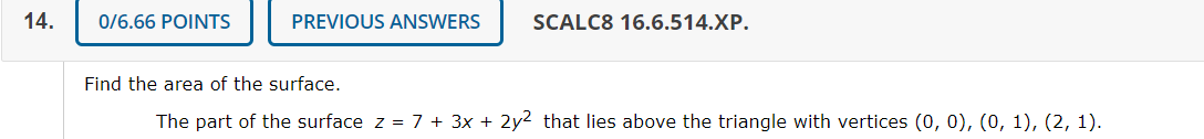 Solved 14. 0/6.66 POINTS PREVIOUS ANSWERS SCALC8 | Chegg.com Solved 14. 0/6.66 POINTS PREVIOUS ANSWERS SCALC8 | Chegg.com