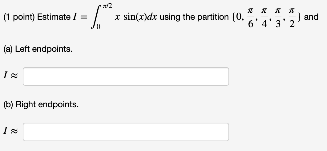 Solved 1/2 (1 point) Estimate 1 = 6 T π π π. x sin(x)dx | Chegg.com