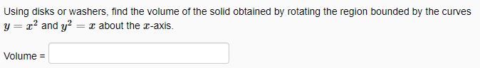 Solved Using disks or washers, find the volume of the solid | Chegg.com