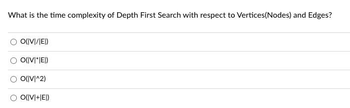 Solved What is the time complexity of Depth First Search | Chegg.com