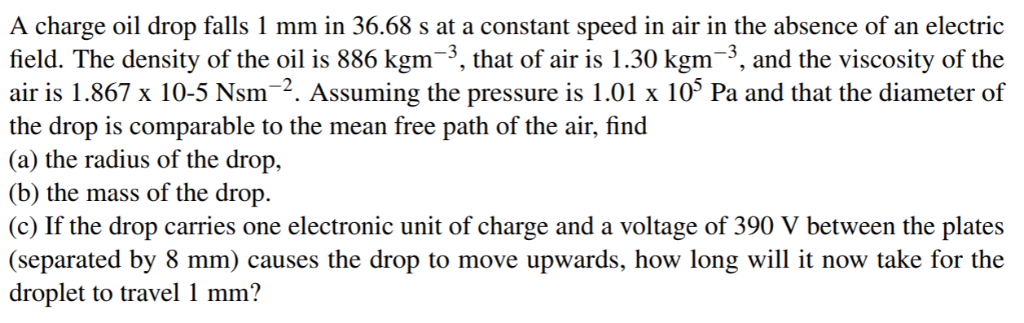 A charge oil drop falls 1 mm in 36.68 s at a constant | Chegg.com