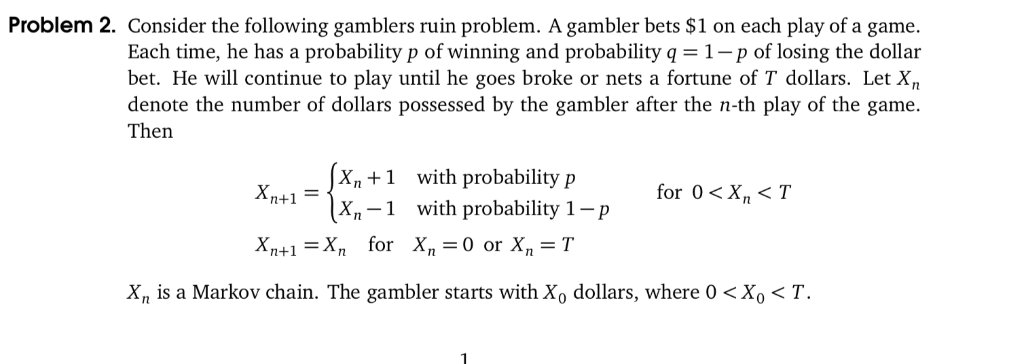 Solved Problem 2. Consider the following gamblers ruin | Chegg.com