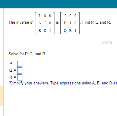 Solved The inverse of [I00AI0BDI] ﻿is [I00PI0QRI]. ﻿Find P,Q | Chegg.com