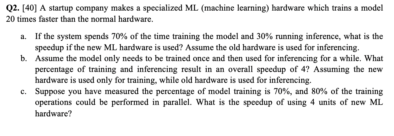 Solved Q2. [40] A startup company makes a specialized ML | Chegg.com