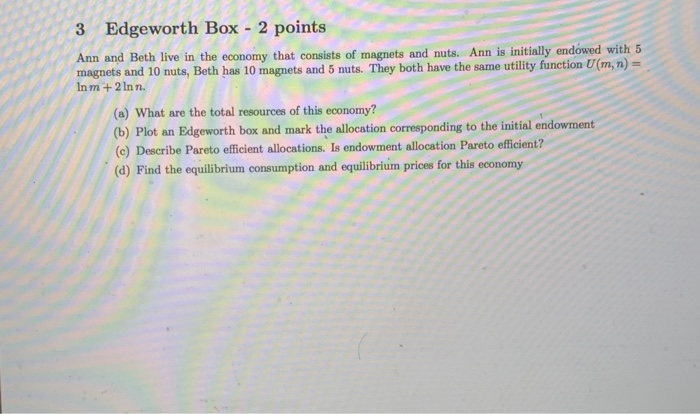 Solved 3 Edgeworth Box 2 points Ann and Beth live in the | Chegg.com