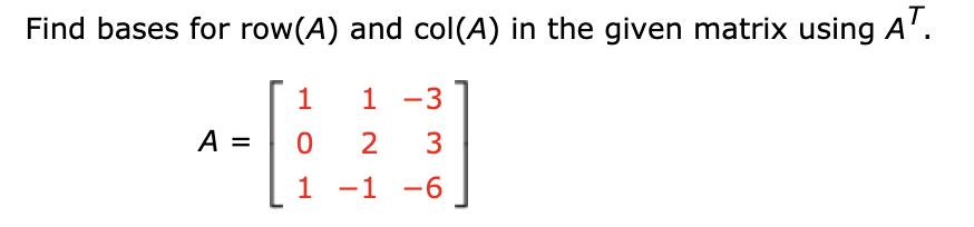 Solved Find bases for row(A) and col(A) in the given matrix | Chegg.com