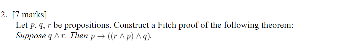 Solved 2. [7 marks] Let p, q, r be propositions. Construct a | Chegg.com