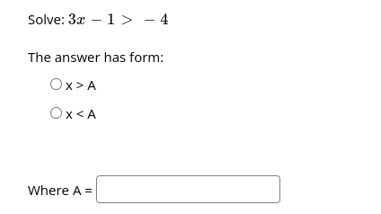 Solved Solve: 3x−1>−4 The answer has form: x>Ax | Chegg.com