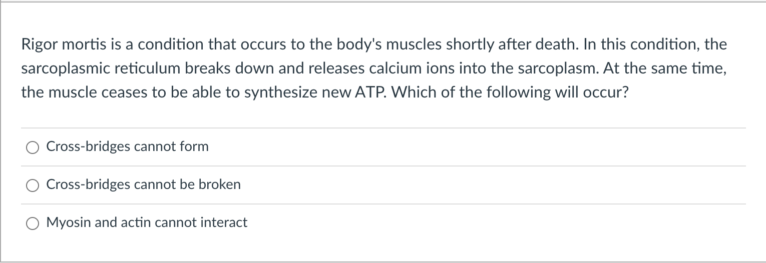 Solved Rigor mortis is a condition that occurs to the body's | Chegg.com
