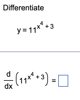 Solved Differentiate y=11x4+3 dxd(11x4+3)= | Chegg.com