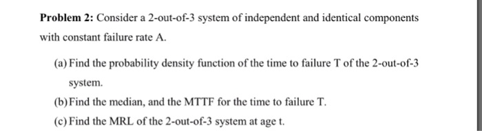 Solved Problem 2: Consider a 2-out-of-3 system of | Chegg.com