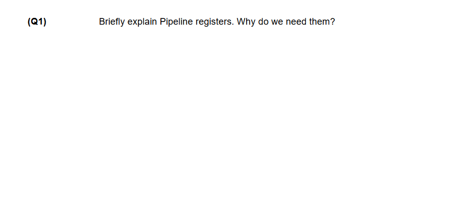 Solved Briefly explain Pipeline registers. Why do we need | Chegg.com
