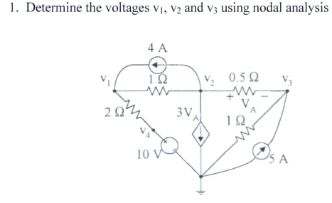Solved 1. Determine the voltages V1, V2 and v3 using nodal | Chegg.com