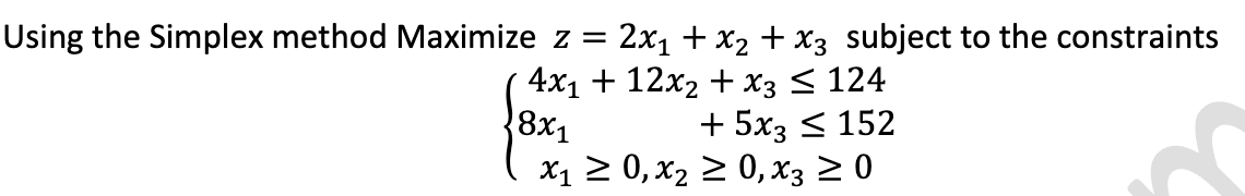 Solved Using the Simplex method Maximize z=2x1+x2+x3 | Chegg.com