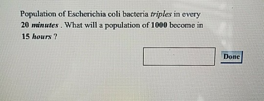 Solved Population of Escherichia coli bacteria triples in | Chegg.com
