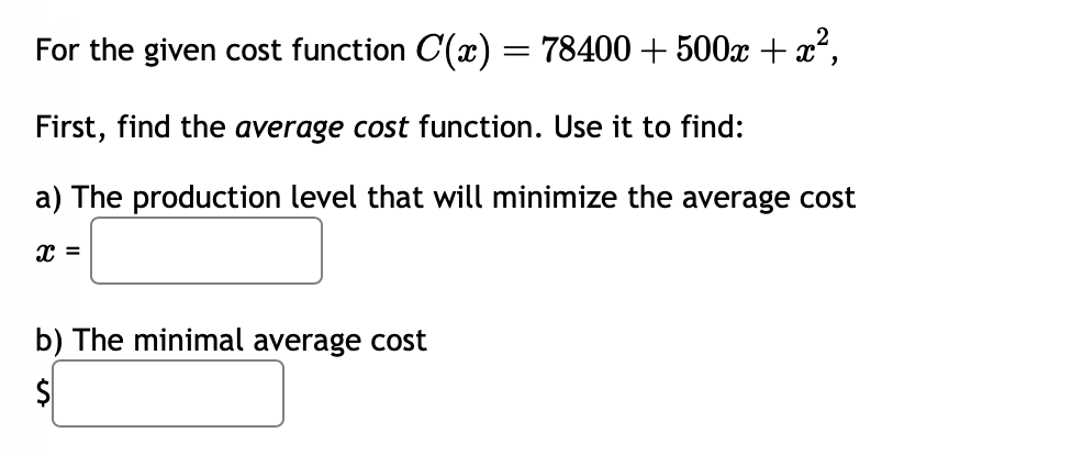 Solved For the given cost function C(x)=78400+500x+x2, | Chegg.com