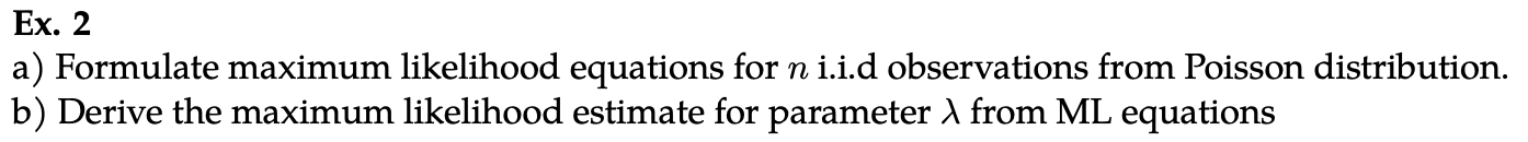 Solved Ex. 2 a) Formulate maximum likelihood equations for n | Chegg.com