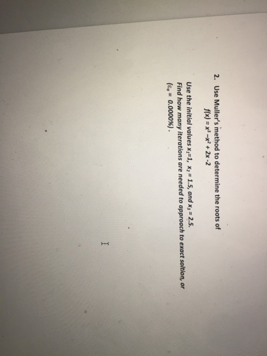 Solved 2. Use Muller's method to determine the roots of f(x) | Chegg.com