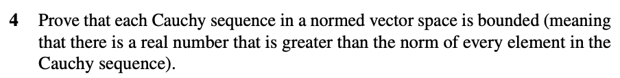 Solved 4 Prove that each Cauchy sequence in a normed vector | Chegg.com
