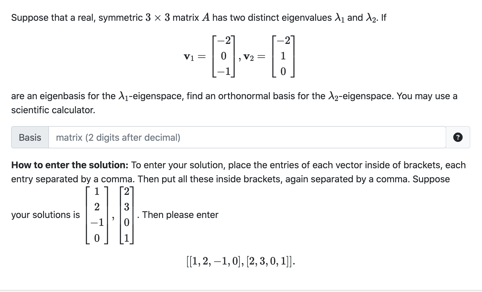 Solved Suppose that a real, symmetric 3×3 matrix A has two | Chegg.com