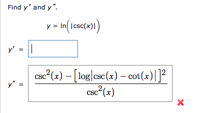 Solved Find y' and y". y = In(|csc(x)l) II Y" = csc?(x) – | Chegg.com