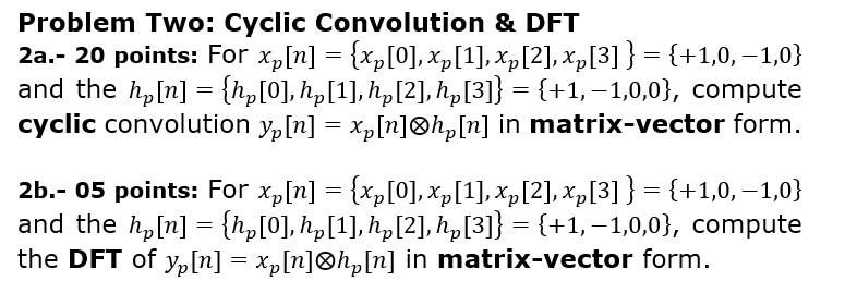 Solved Problem Two: Cyclic Convolution & DFT 2a.- 20 points: | Chegg.com