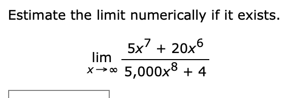 Solved Estimate the limit numerically if it exists. | Chegg.com