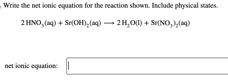 Solved Write the net ionic equation for the reaction shown. | Chegg.com