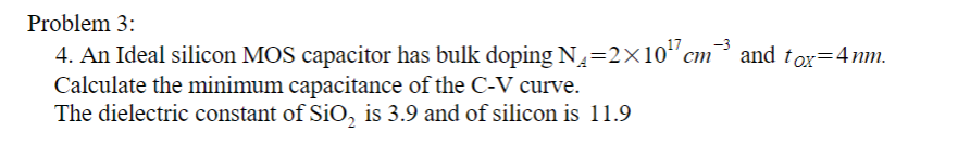 Solved Problem 3: 4. An Ideal silicon MOS capacitor has bulk | Chegg.com