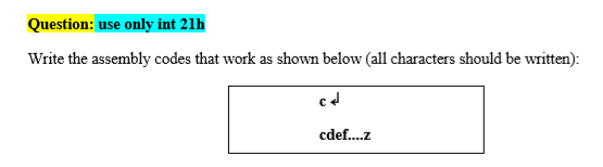 Solved Question: use only int 21h Write the assembly codes | Chegg.com